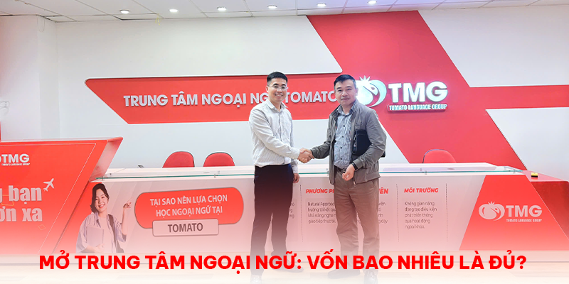 MỞ TRUNG TÂM NGOẠI NGỮ: VỐN BAO NHIÊU LÀ ĐỦ?